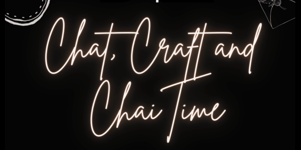 Chat, Craft & Chai Time Project – The Connect Hub